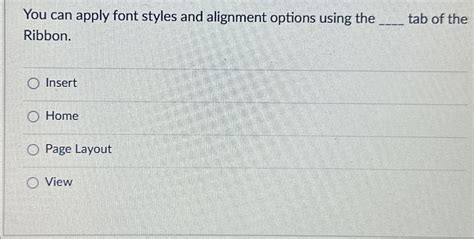 Solved You Can Apply Font Styles And Alignment Options Using Chegg