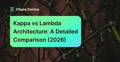 Kappa Vs Lambda Architecture A Complete Comparison 2026