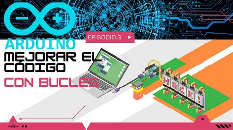 Mejorar El Código De Arduino Con Bucles Youtube