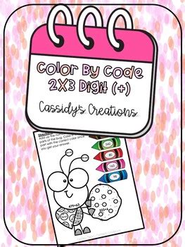 Color By Code 2 Digit By 3 Digit Addition By Cassidy Taber TPT