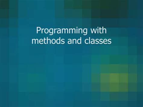 Ppt Programming With Methods And Classes Powerpoint Presentation