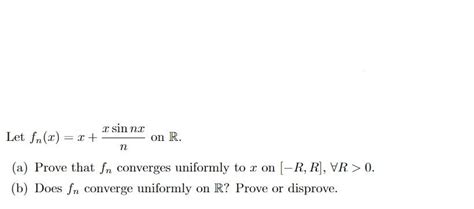 solved i sin nc let fn x x on r n a prove that fn