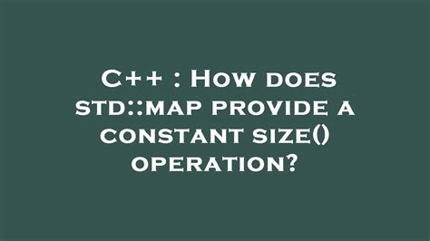 C How Does Std Map Provide A Constant Size Operation Youtube