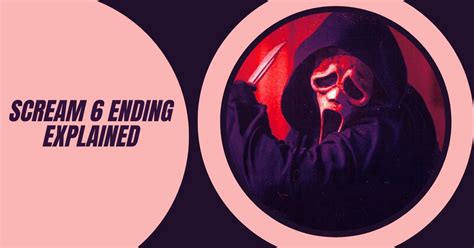 Scream 6 Ending Explained How Did It Set Up Scream 7