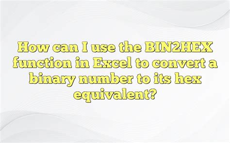 How Can I Use The BIN HEX Function In Excel To Convert A Binary Number To Its Hex Equivalent