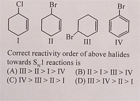 Correct reactivity order of above halides | StudyX