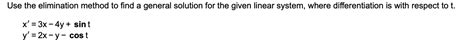 Solved Use The Elimination Method To Find A General Solution Chegg