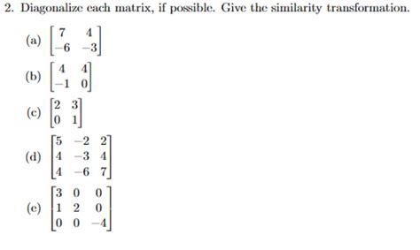 2 diagonalize each matrix if possible give the