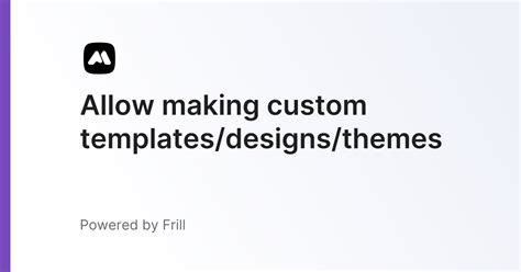 Allow Making Custom Templatesdesignsthemes