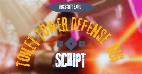 Toilet Tower Defense Script Gui Rbx Scripts