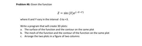 Solved Problem 6 Given The Function Z Sin X E XY Where Chegg Com