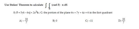 Solved Use Stokes Theorem To Calculate Curl F N DS Chegg