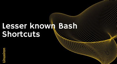 What Are The Lesser Known Bash Shortcuts Linux Iron