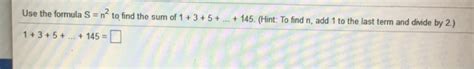 Solved Use The Formula S N 2 To Find The Sum Of 1 3 5
