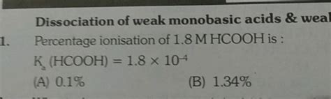 Dissociation Of Weak Monobasic Acids And Wea 1 Percentage Ionisation Of 1