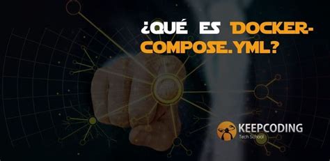 ¿qué Es Docker Compose Yml Keepcoding Bootcamps