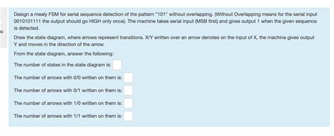 solved design a mealy fsm for serial sequence detection of