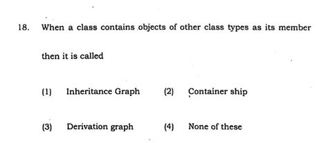 18 When A Class Contains Objects Of Other Class Types As Its Member Then