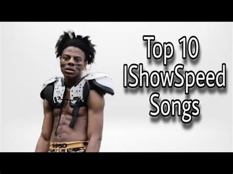 Top 10 Ishowspeed Songs Youtube
