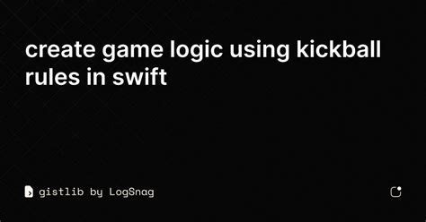 Gistlib Create Game Logic Using Kickball Rules In Swift