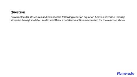 Solved Draw Molecular Structures And Balance The Following Reaction Equation Acetic Anhydride