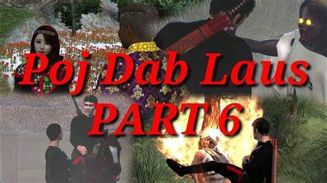 Poj Dab Laus Part 6 Youtube