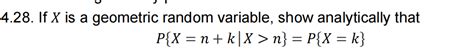 Solved 428 If X Is A Geometric Random Variable Show