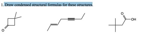 Solved 1 Draw Condensed Structural Formulas For These