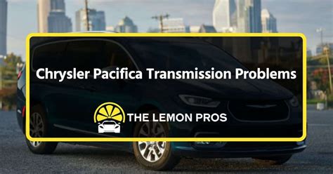 Chrysler Pacific Transmission Problems 2020 2026 Vehicles