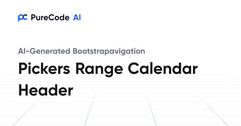 Build Great Bootstrapavigation Pickers Range Calendar Header Components Faster Using Ai Tools