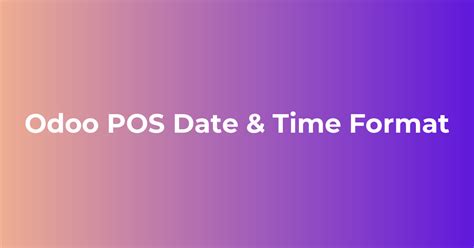 Odoo Pos Date And Time Format Modify The Dateandtime In Pos Webkul Blog