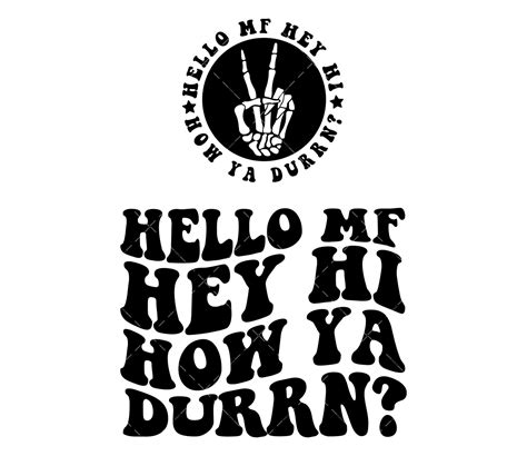 Hello Mf Hey Hi How Ya Durrn Svg Png Pdf Mom Svg Funny Quote Png