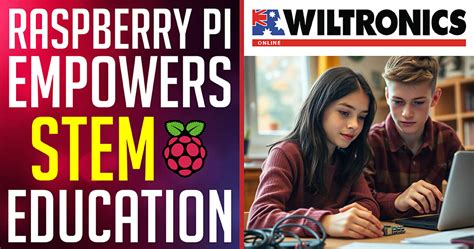 Raspberry Pi Empowers Stem Education In The Classroom Wiltronics