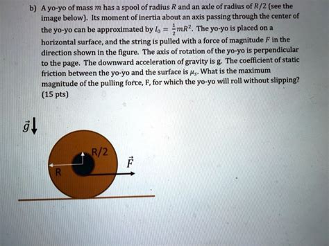 SOLVED B Ayo Yo Of Mass M Has Spool Of Radius R And An Axle Of Radius Of R See The Image