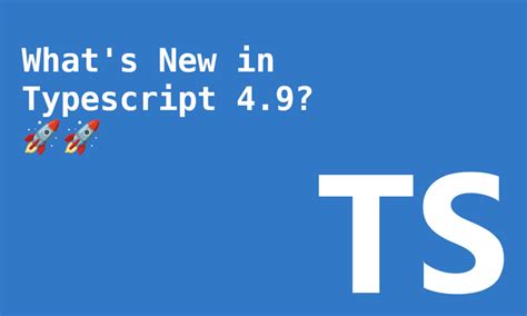 Typescript 49 正式发布 20221115 官文全文翻译 知乎