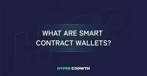 What Are Smart Contract Wallets Hypergrowth