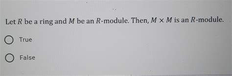 solved let r be a ring and m be an r module then m x m is
