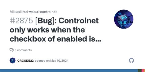 Bug Controlnet Only Works When The Checkbox Of Enabled Is Disabled