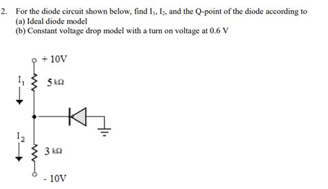 Solved For The Diode Circuit Shown Below Find I1 I2 And Chegg Com