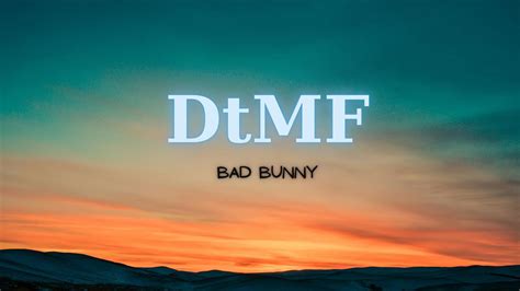 Dtmf Lyrics Unpacking The Heartfelt Words Of Bad Bunnys Emotional Anthem Vibro Media