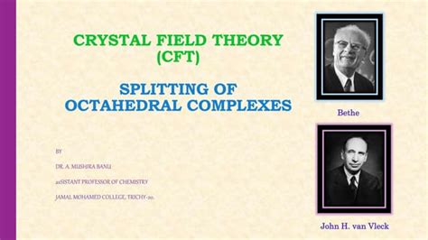Crystal Field Theory Octahedral Splitting Pptx