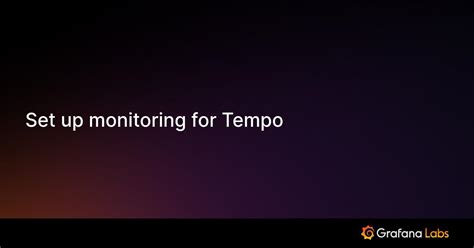 set up monitoring for tempo grafana tempo documentation