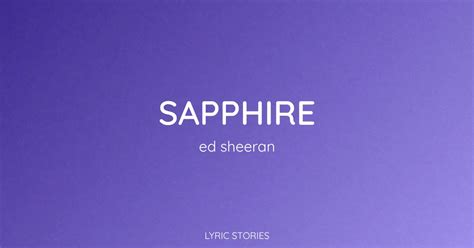 Sapphire Lyrics Meaning Ed Sheerans Song Explained