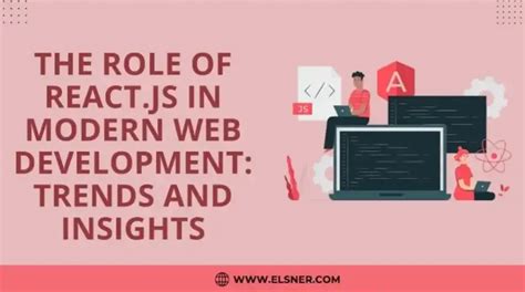 The Role Of React Js In Modern Web Development Trends And Insights
