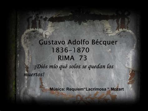 Bécquer ¡ Dios Míoqué Solos Se Quedan Los Muertos Pptx Classical