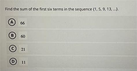 solved find the sum of the first six terms in the sequence
