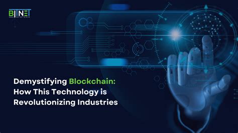 Demystifying Blockchain How This Technology Is Revolutionizing Industries