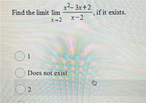 solved find the limit limx→2x2 3x 2x 2 ﻿if it exists 1does