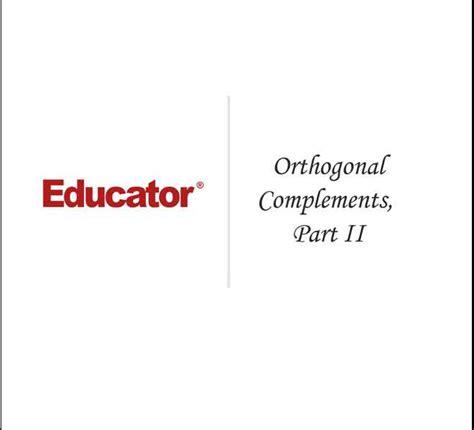 Orthogonal Complements Part II Linear Algebra Educator