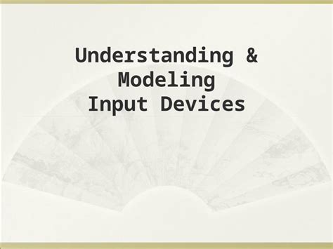 Ppt Understanding And Modeling Input Devices Questions 1 How Do